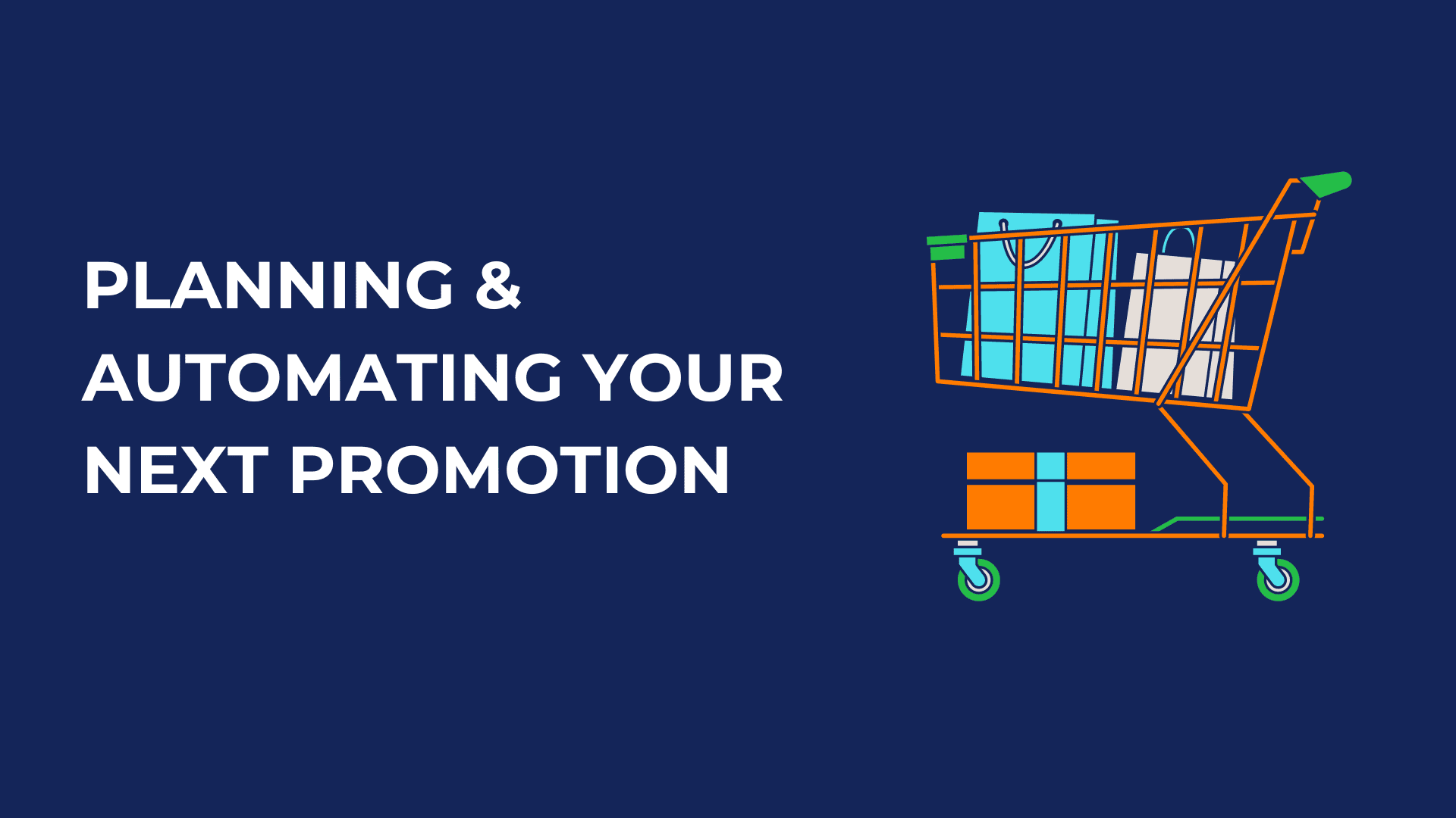 Successfully Planning and Automating your Next Promotion