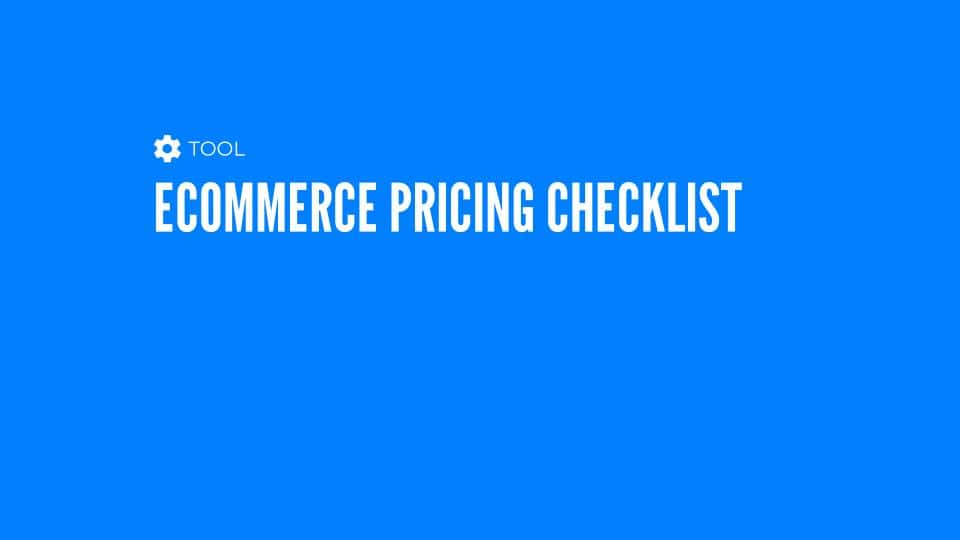 101-Tip Ecommerce Pricing Checklist | Free Guide